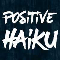 Positive Haiku – When the Universe manifests itself through Poetry…